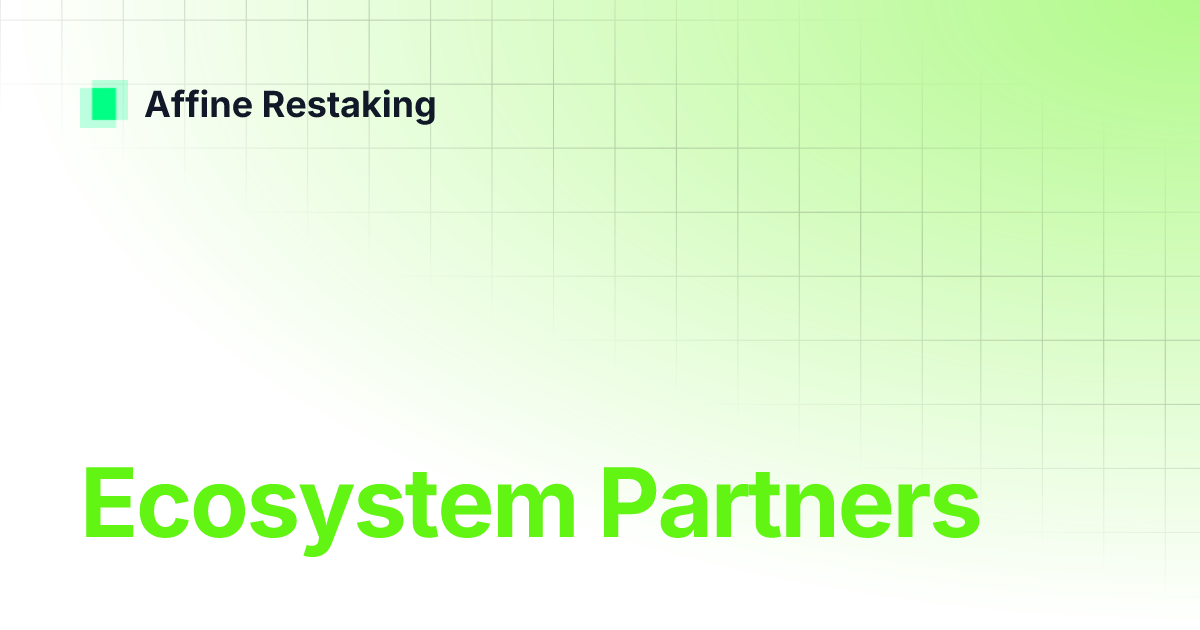 Ecosystem Partners | Affine Restaking